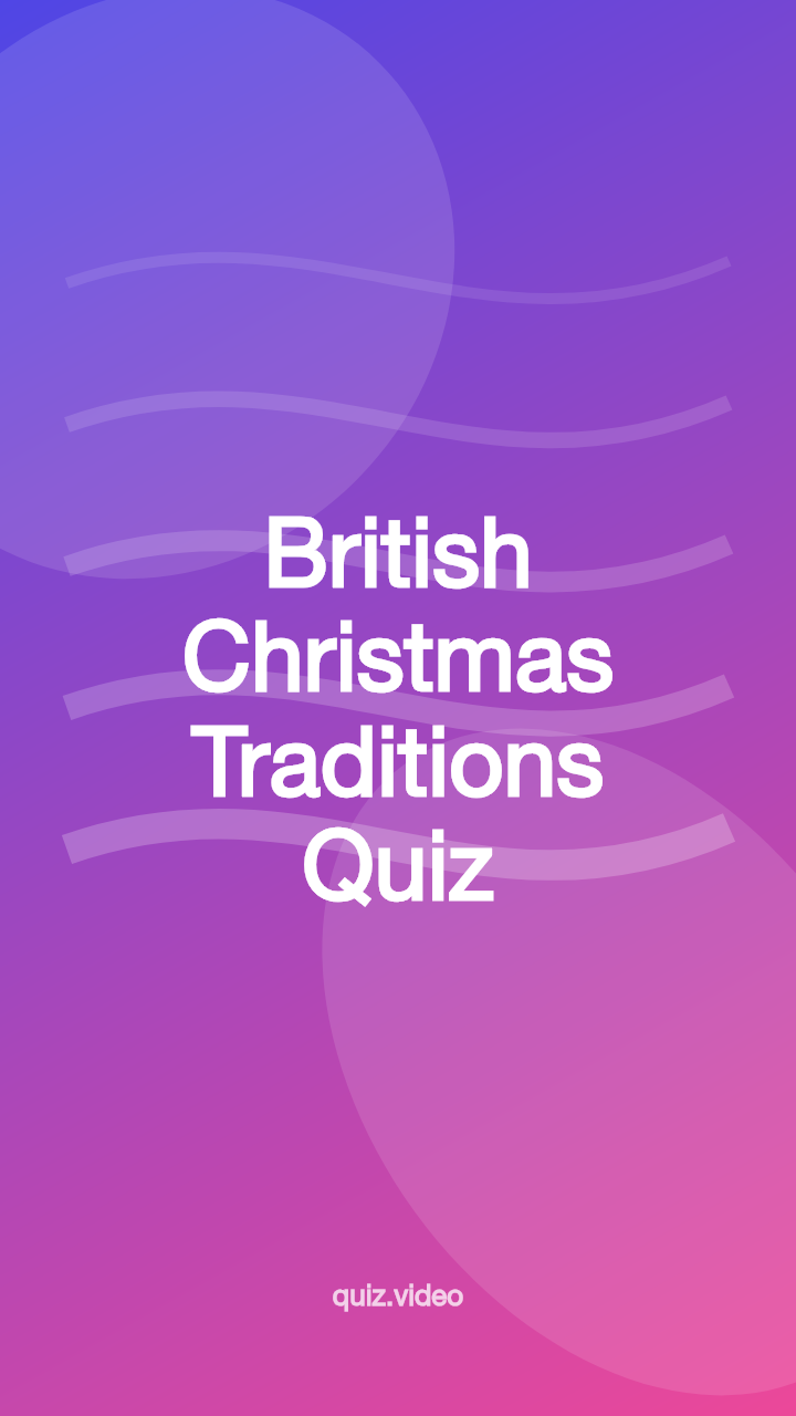British Christmas Traditions Quiz - Interactive Quiz | Quiz.video