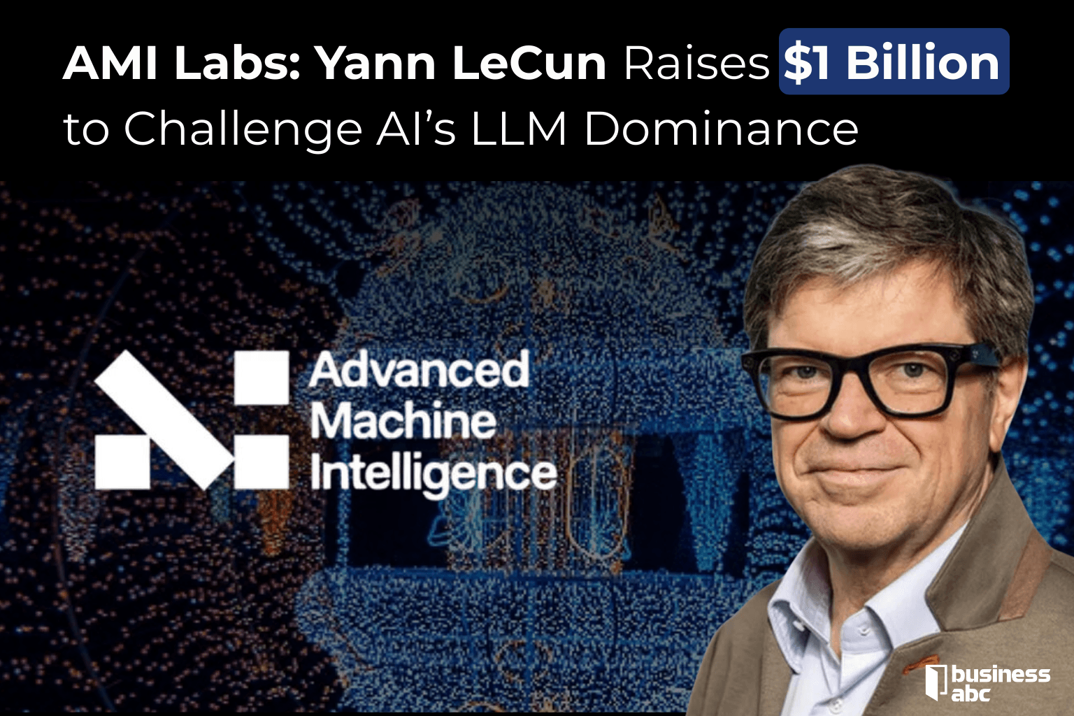 Yann LeCun Raises $1 Billion to Build AI Beyond Large Language Models